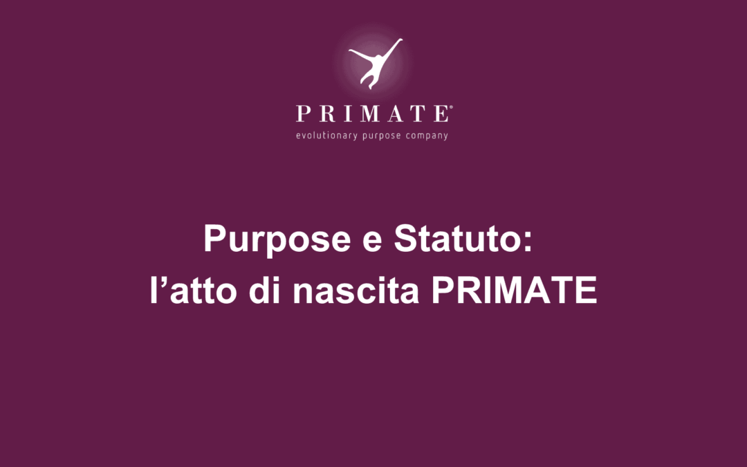 Purpose e Statuto: l'atto di nascita PRIMATE - PRIMATE Consulting