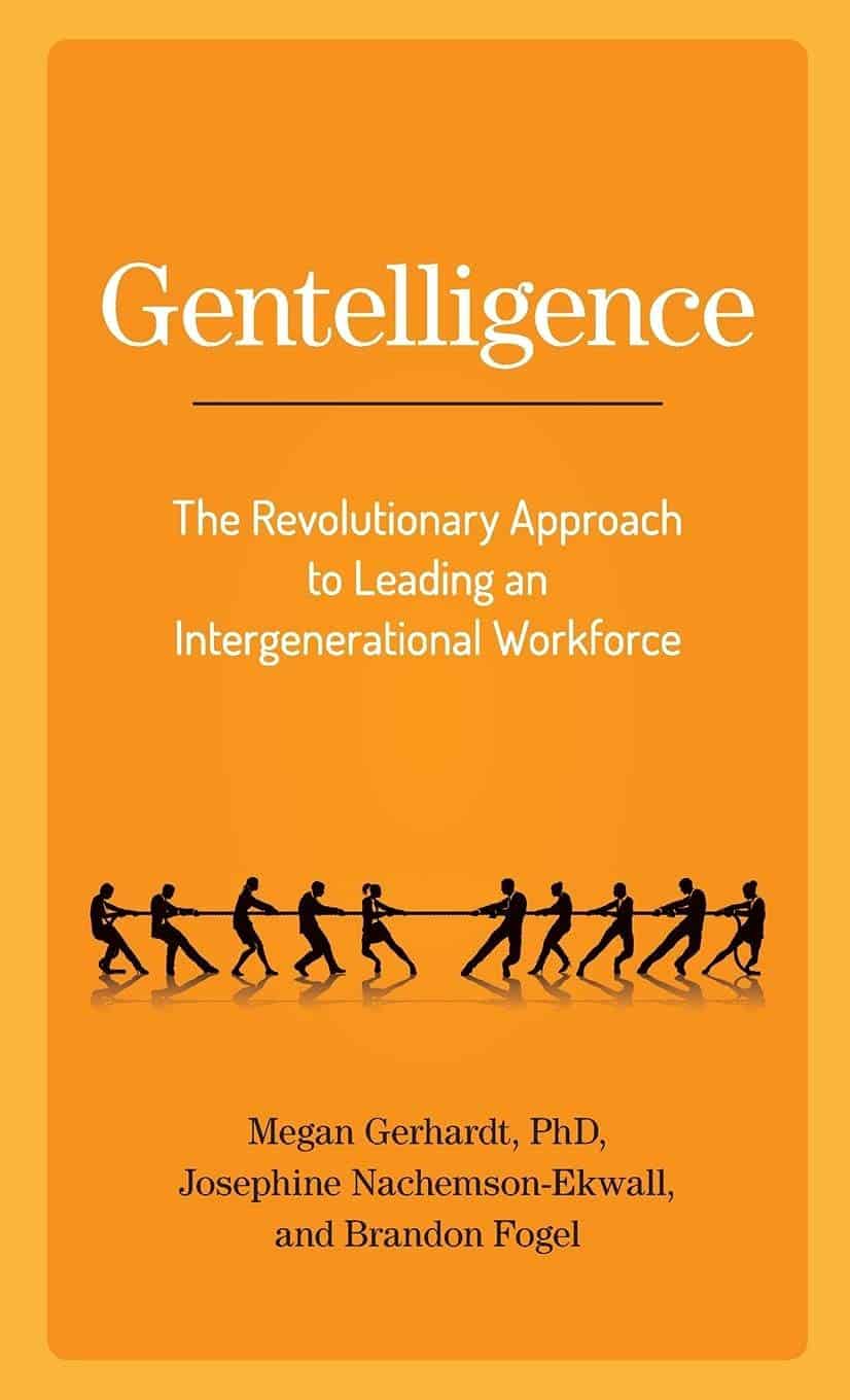 GENTELLIGENCE. The Revolutionary Approach to Leading an ...